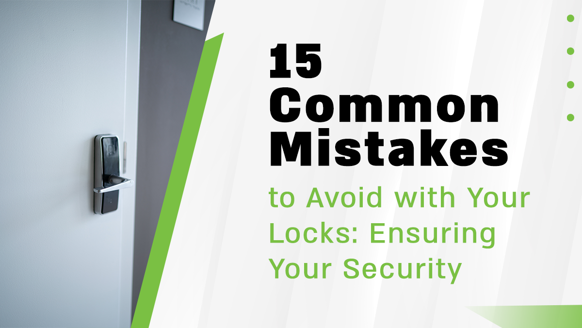 15 Common Mistakes to Avoid with Your Locks